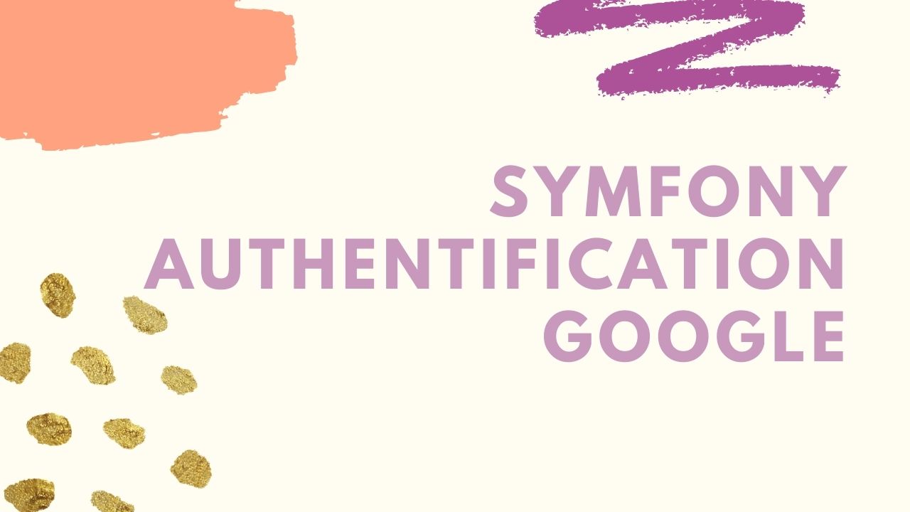 Symfony - Authentification Google Symfony - Authentification Google